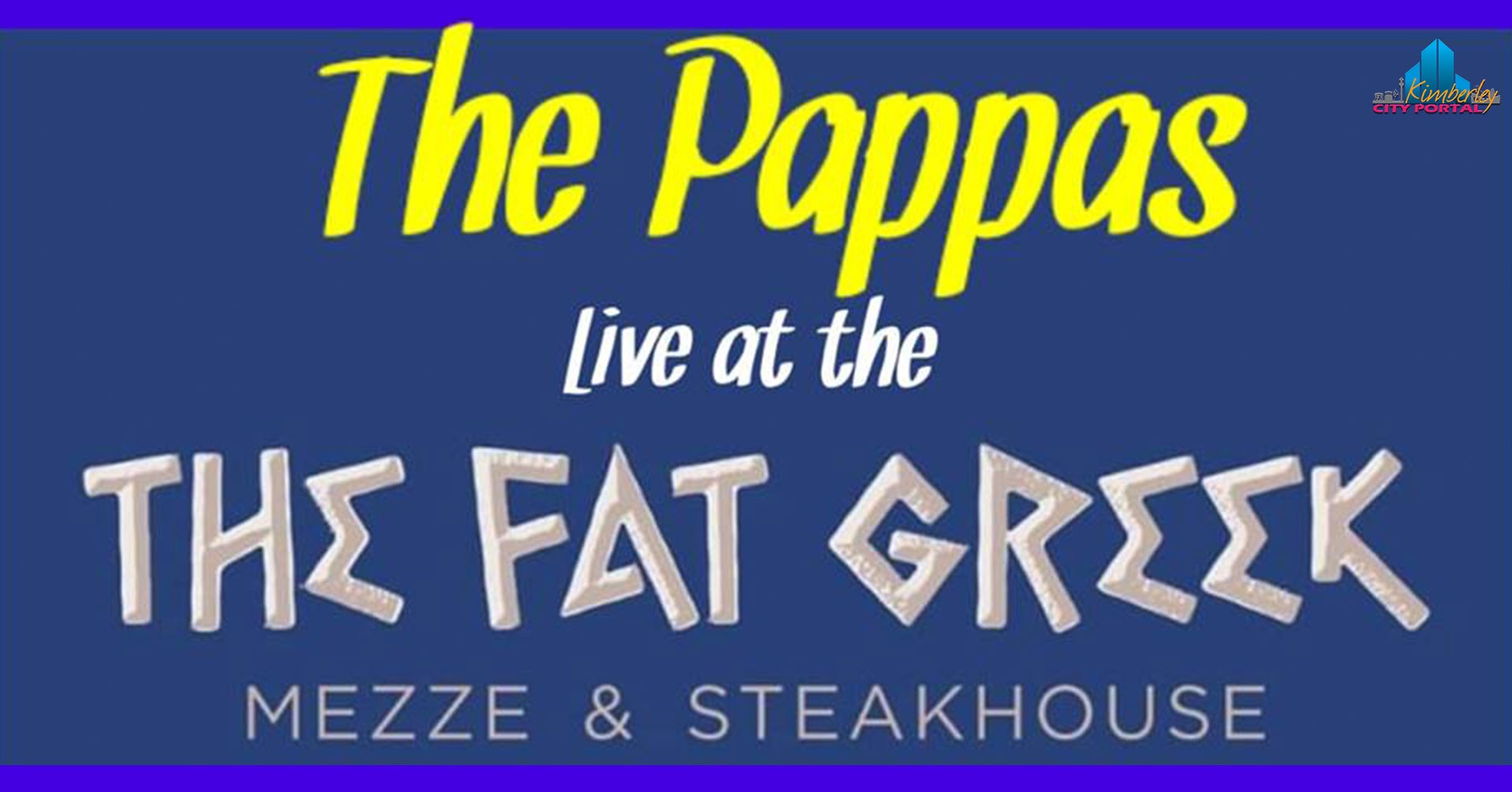 The Pappas Live @ The Fat Greek • Kimberley PORTAL